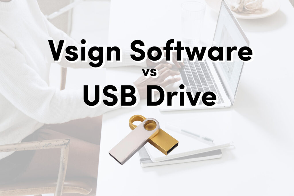 Vsign Software vs USB: Digital Signage Content Management